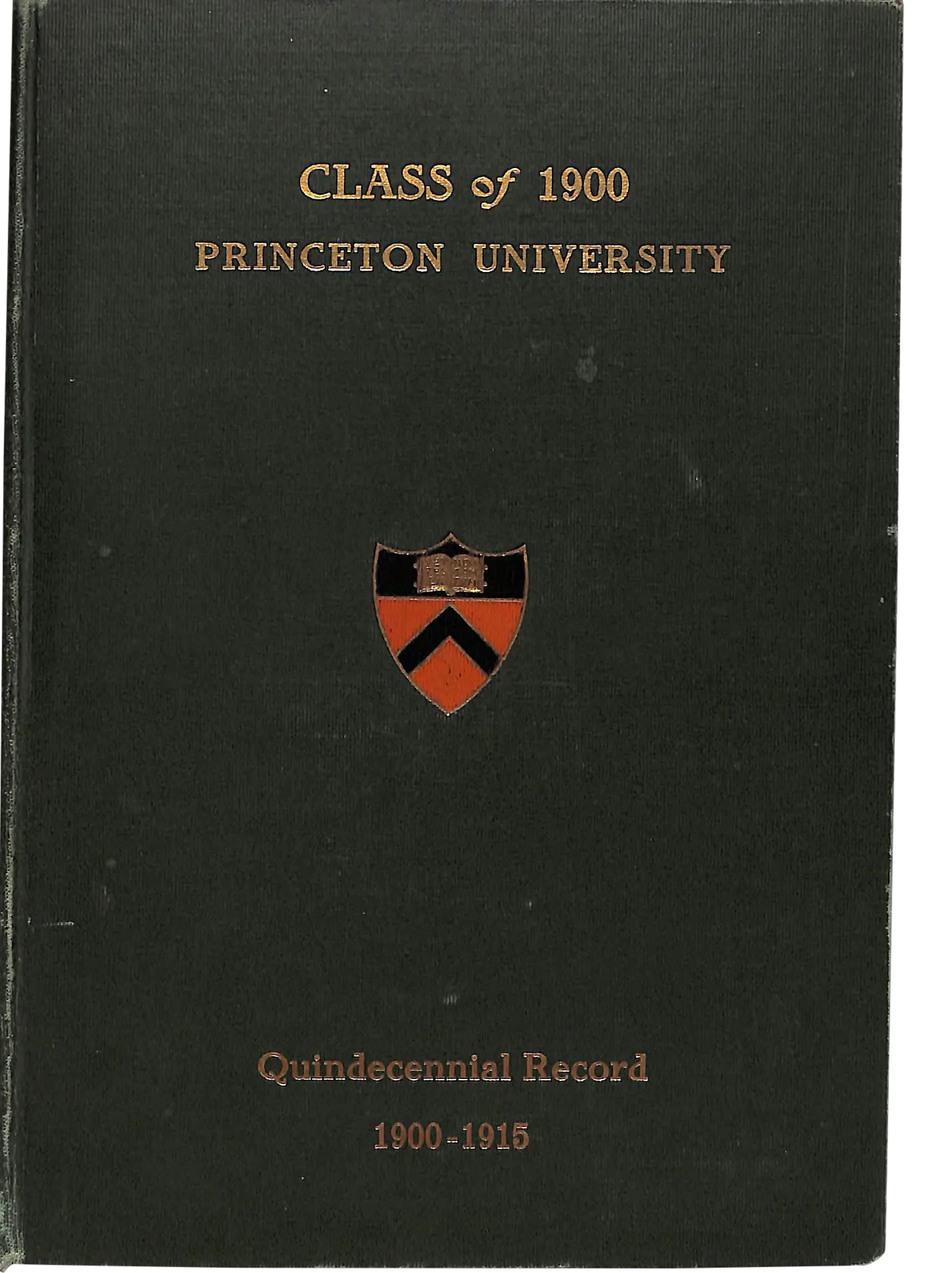 The Class of 1900 Princeton University: Quindecennial Record 1900-1915 ...