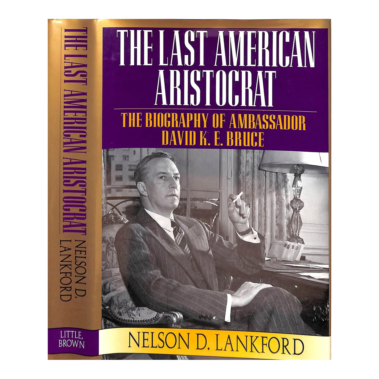"The Last American Aristocrat: The Biography of David k.e. Bruce, 1898 ...