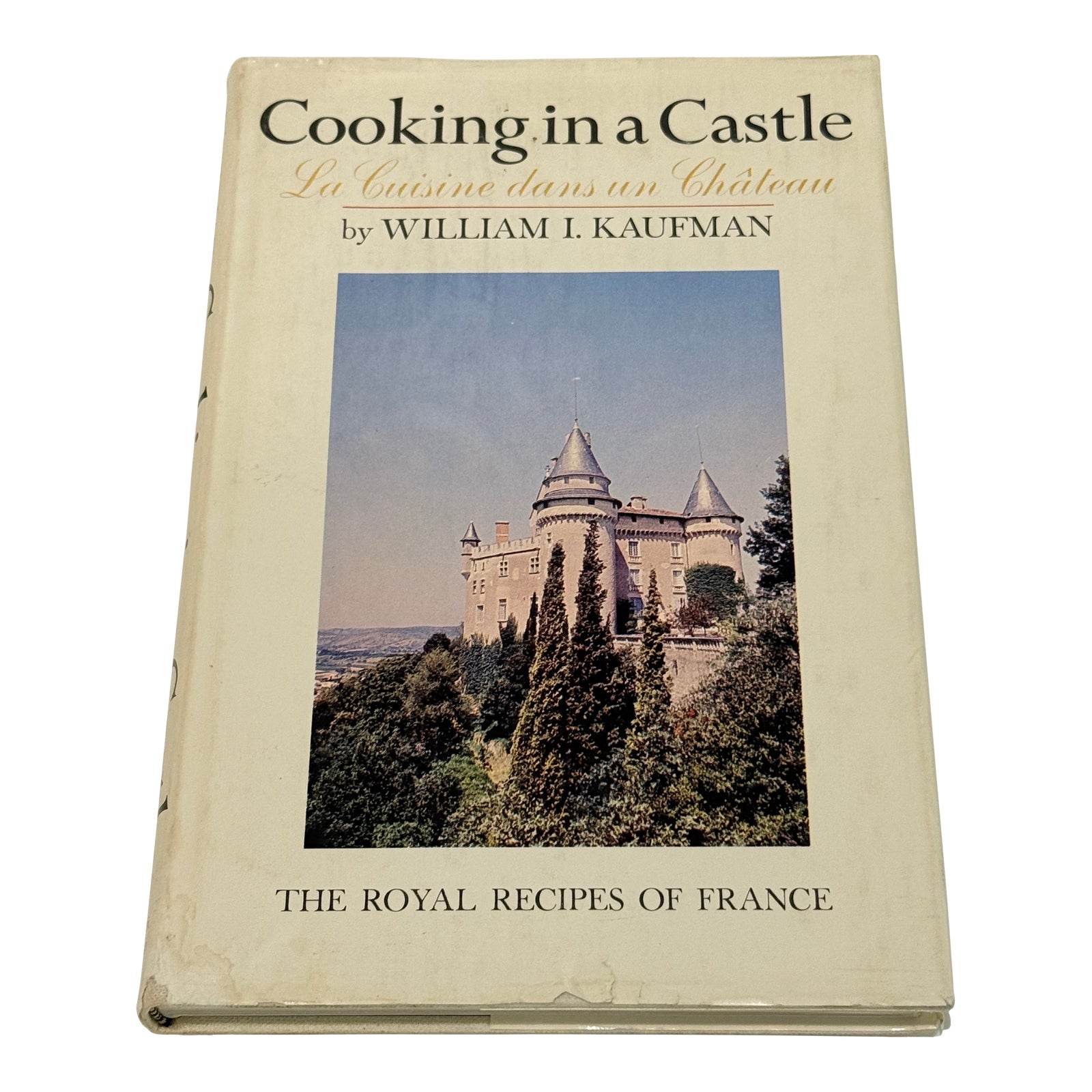 Cooking in a Castle: The Royal Recipes of France, 1965 First Edition ...