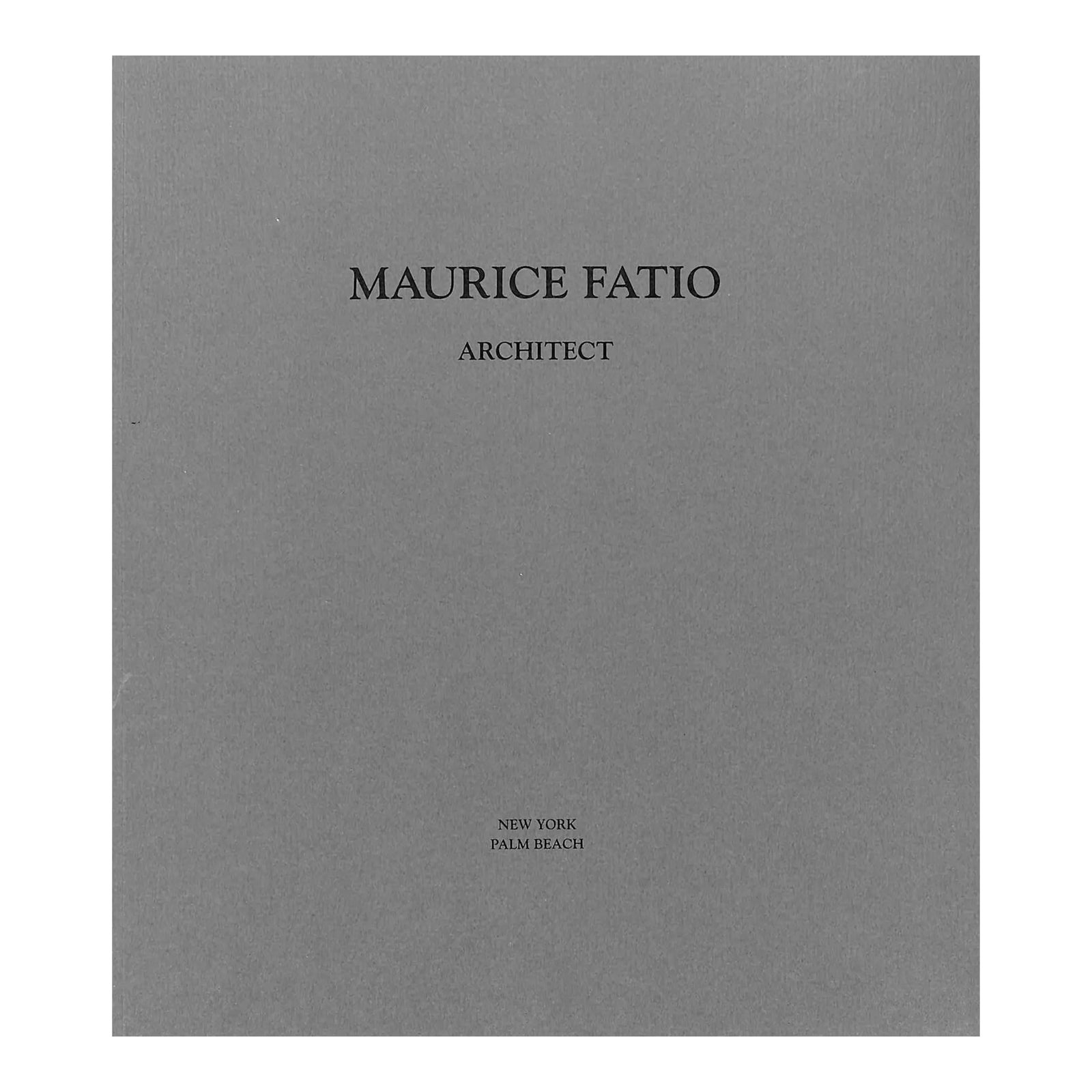 "Maurice Fatio Architect New York/ Palm Beach" 1992 Fatio, Alexandra ...