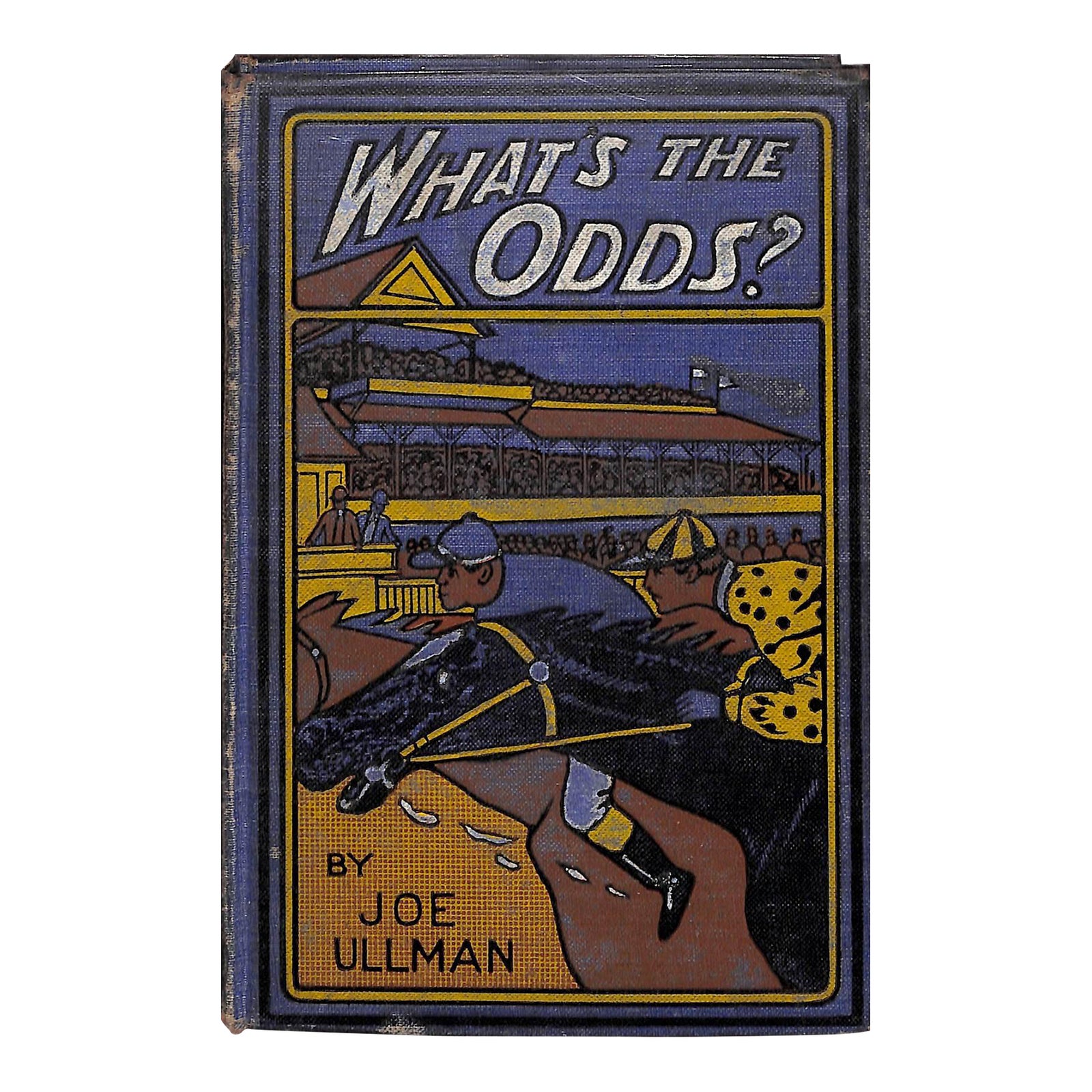 "What's the Odds? Stories of the Turf" 1903 Ullman, Joe | Chairish