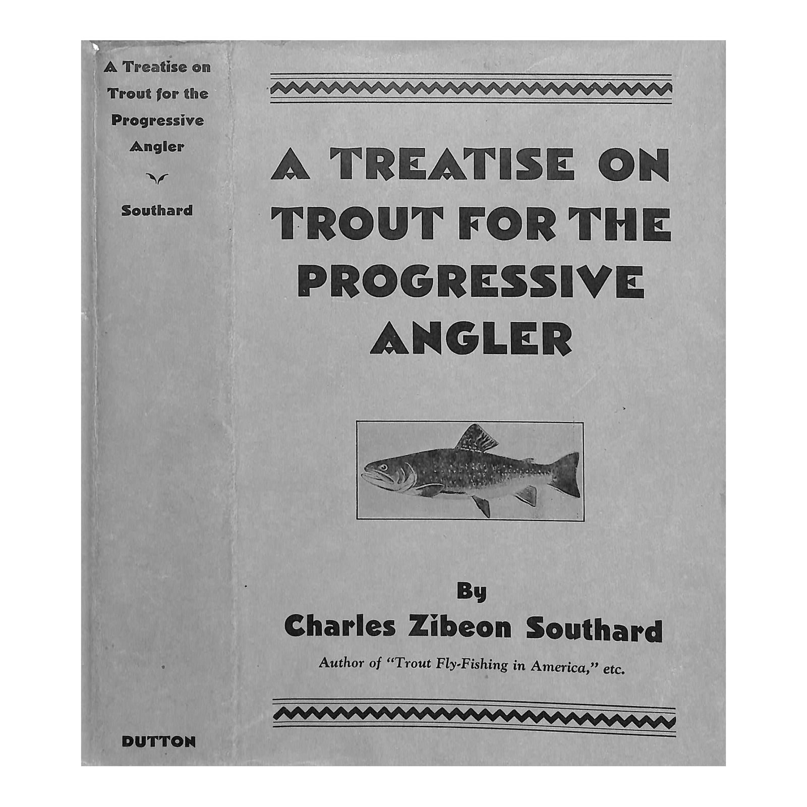 "A Treatise on Trout for the Progressive Angler" 1931 Southard, Charles ...