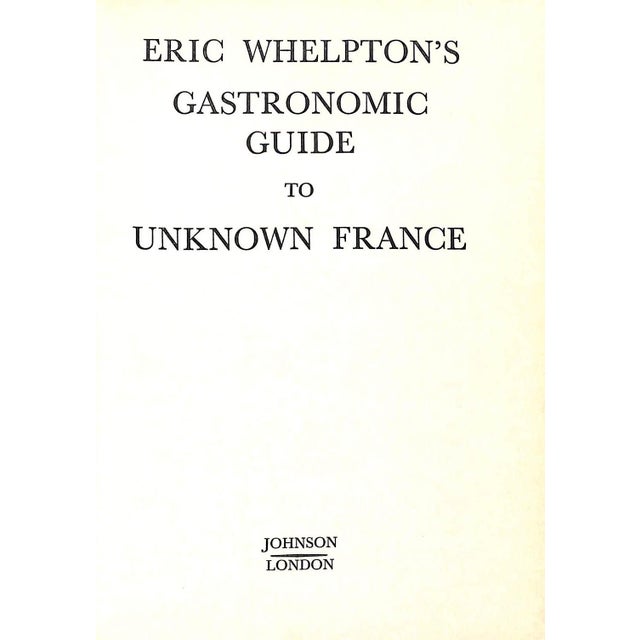 "Eric Whelpton's Gastronomic Guide to Unknown France" 1966 Whelpton ...