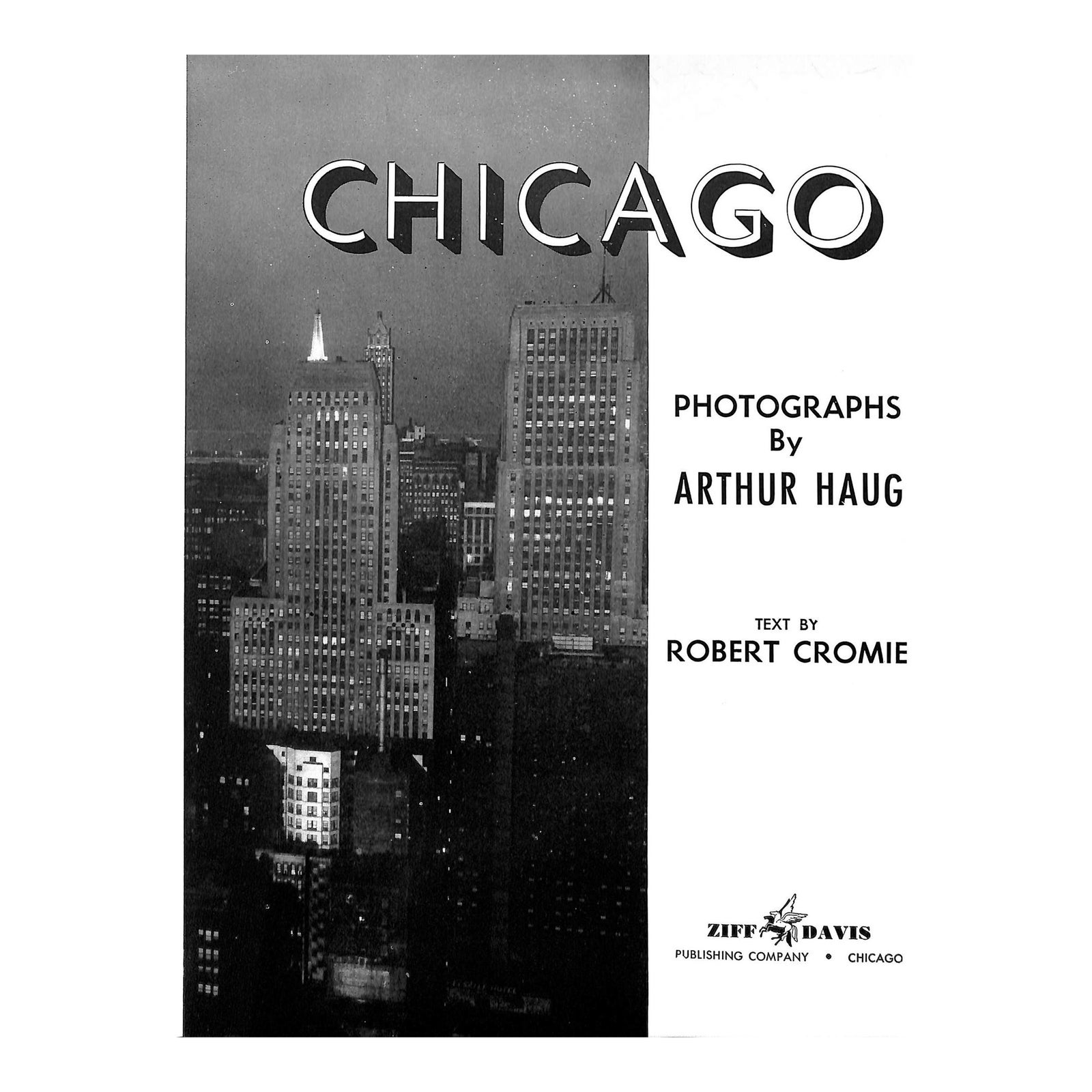 "Chicago" 1948 Haug, Arthur E. [Photographs By] & Cromie, Robert [Text ...