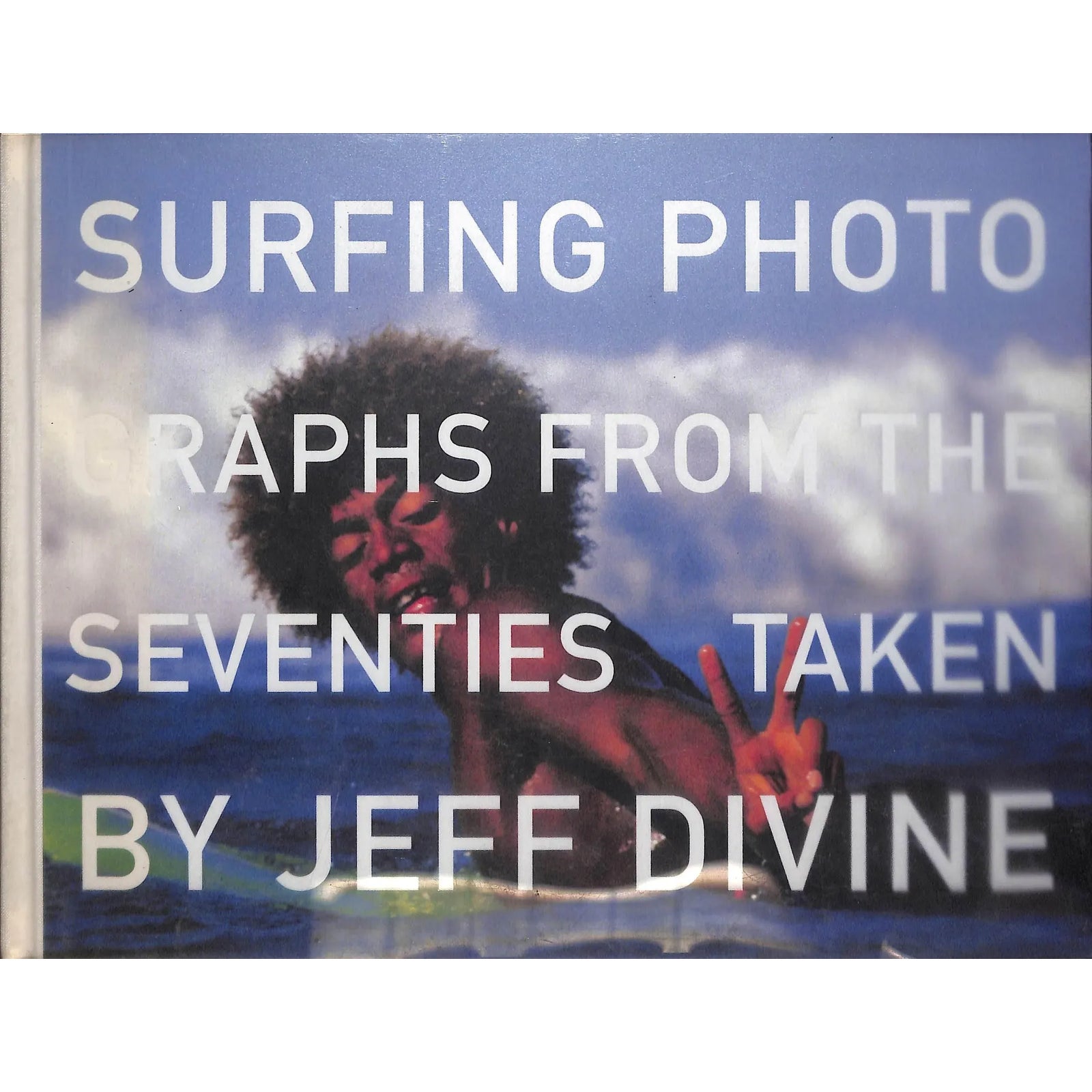 "Surfing Photographs From the Seventies Taken by Jeff Divine" 2005 ...