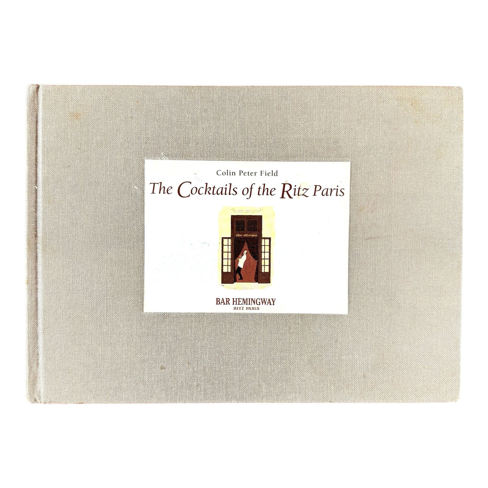 The Cocktails of the Ritz Paris, Bar Hemingway by Colin Peter Field ...