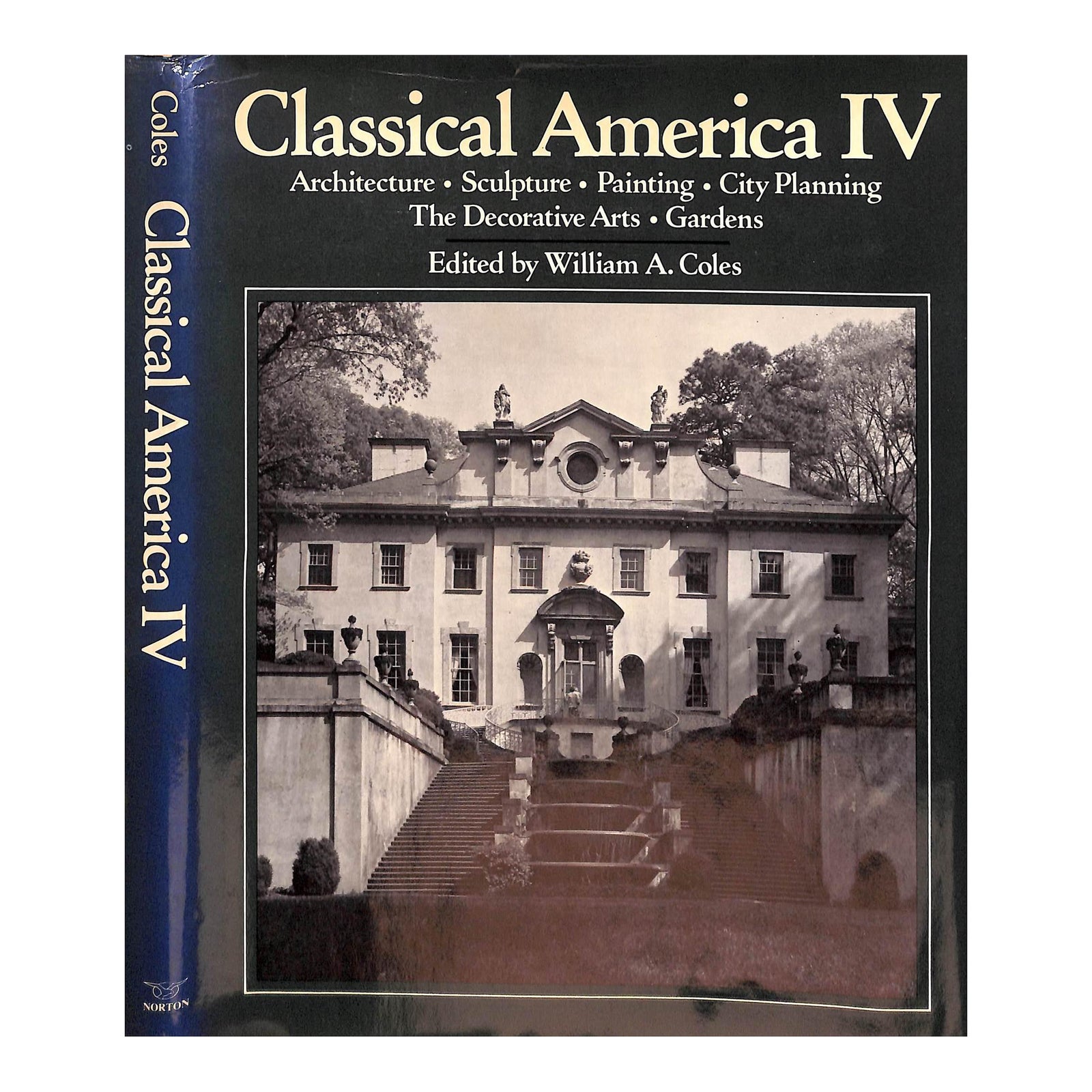 "Classical America IV Architecture" 1977 Coles, William A. [Edited By ...