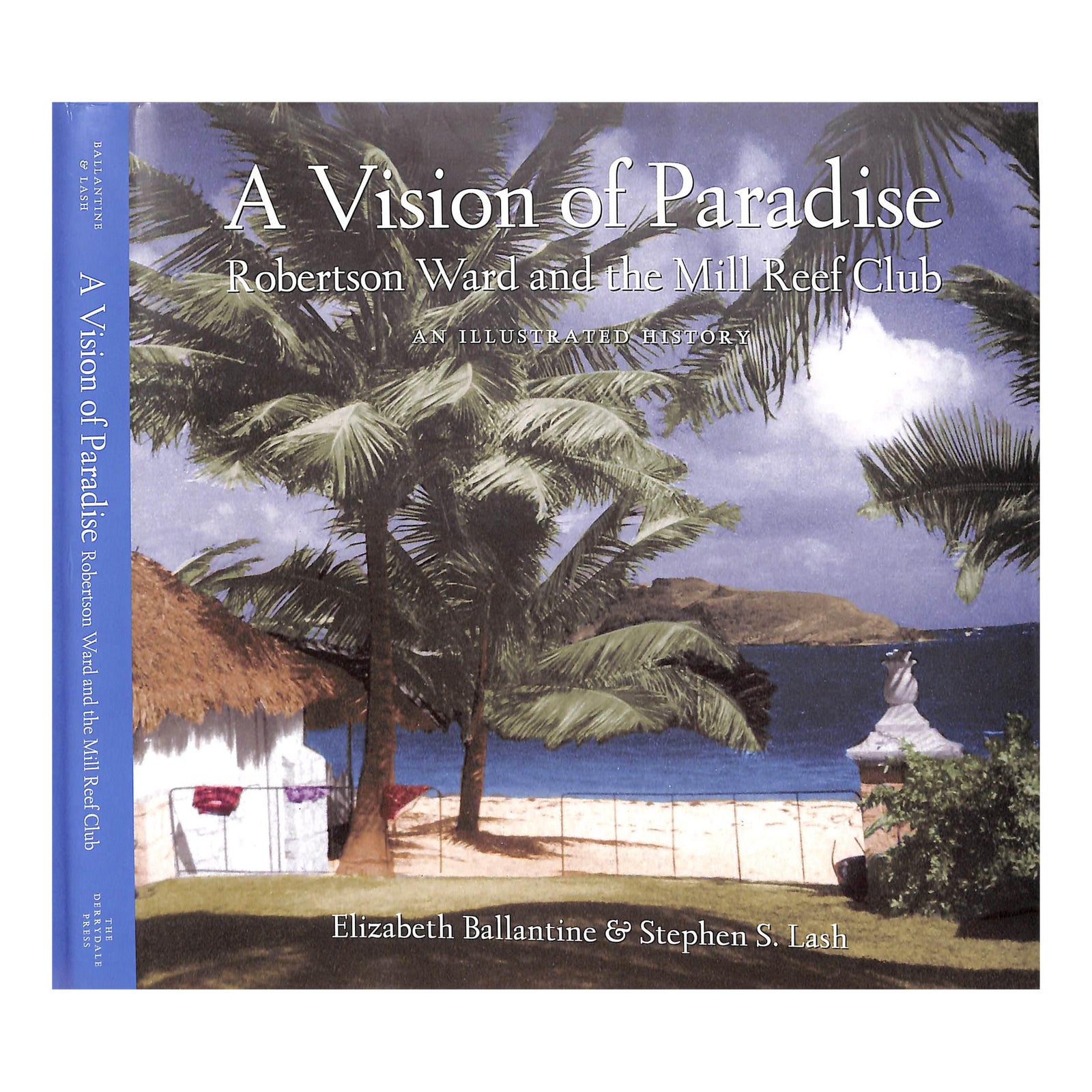 "A Vision of Paradise: Robertson Ward and the Mill Reef Club" 2001 ...