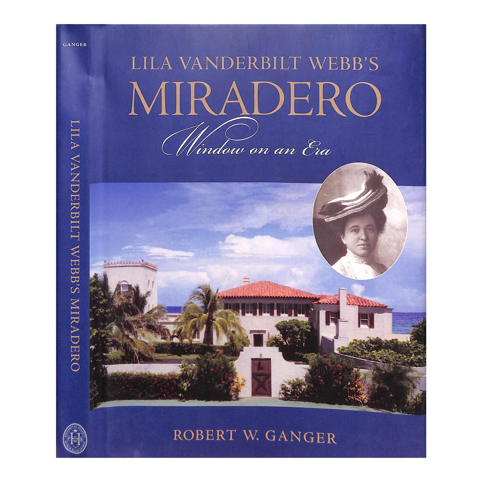 "Lila Vanderbilt Webb's Miradero: Window on an Era" 2005 Ganger, Robert ...