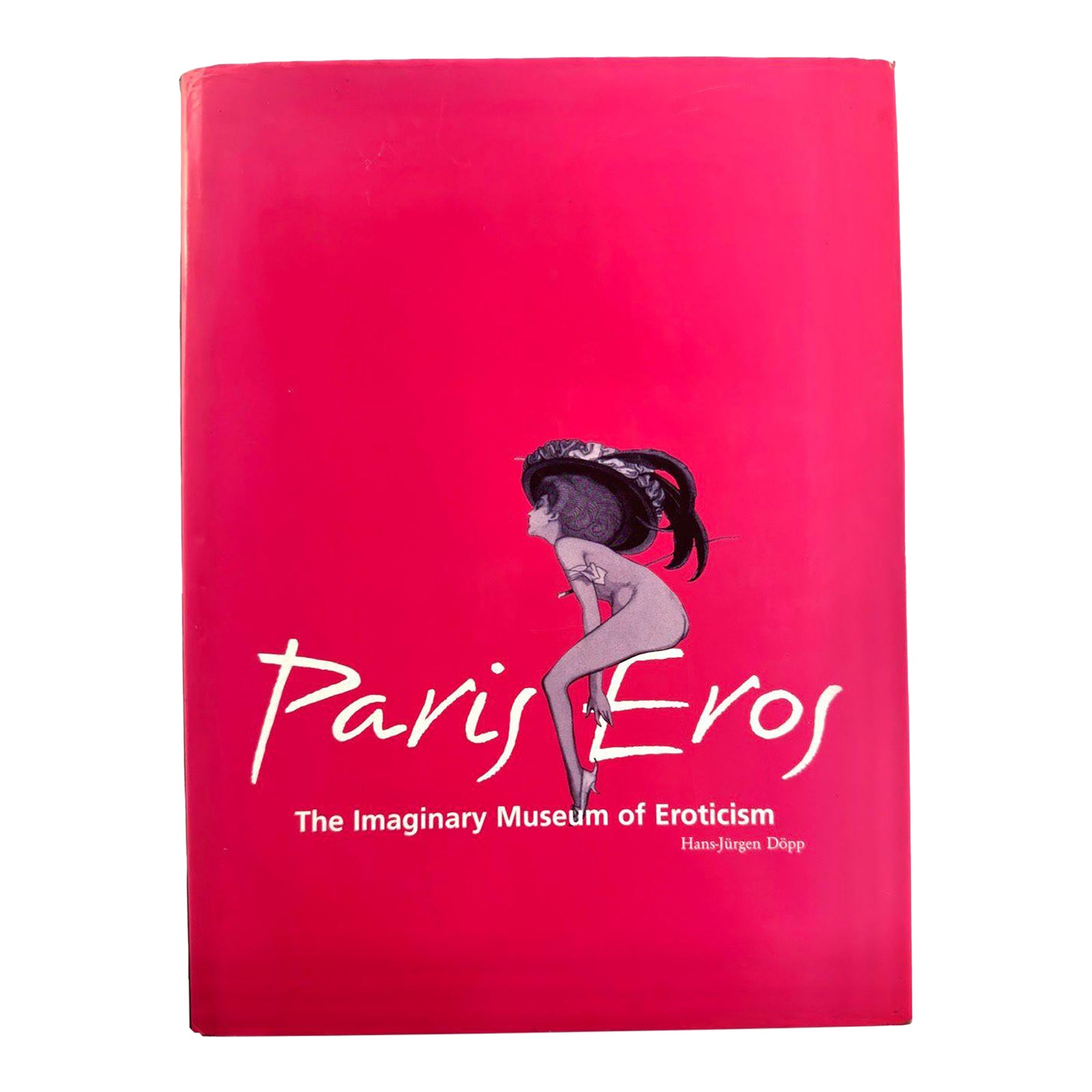 Paris Eros the Imaginary Museum of Eroticism – Vintage Erotic Art Book, Paris Burlesque, Risqué ...