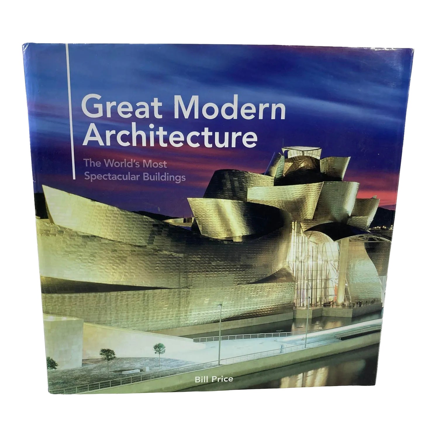 Great Modern Architecture: The World's Most Spectacular Buildings ...