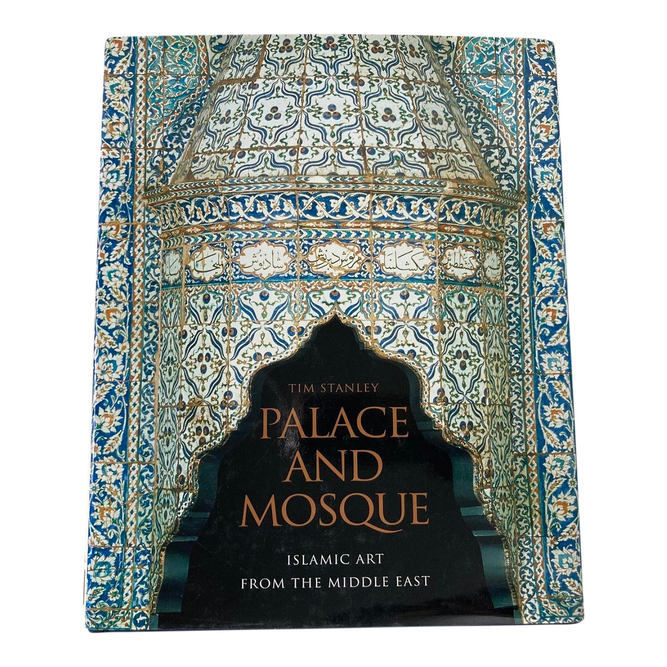 Palace and Mosque : Islamic Art From the Middle East Book by Tim ...