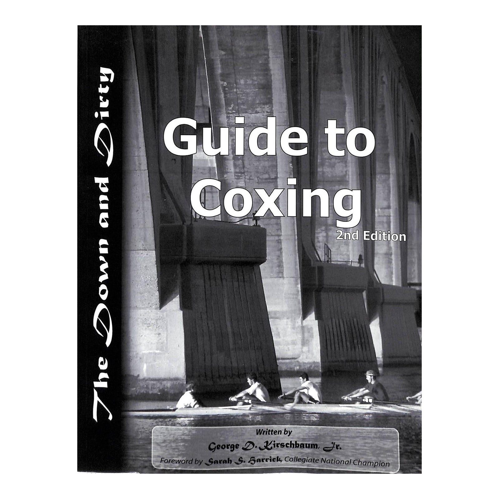 "The Down and Dirty Guide to Coxing" 2002 Kirschbaum, George D., Jr ...