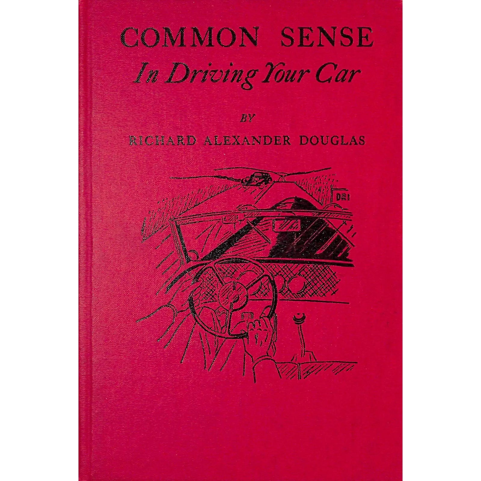 "Common Sense: In Driving Your Car" 1936 Douglas, Richard Alexander ...