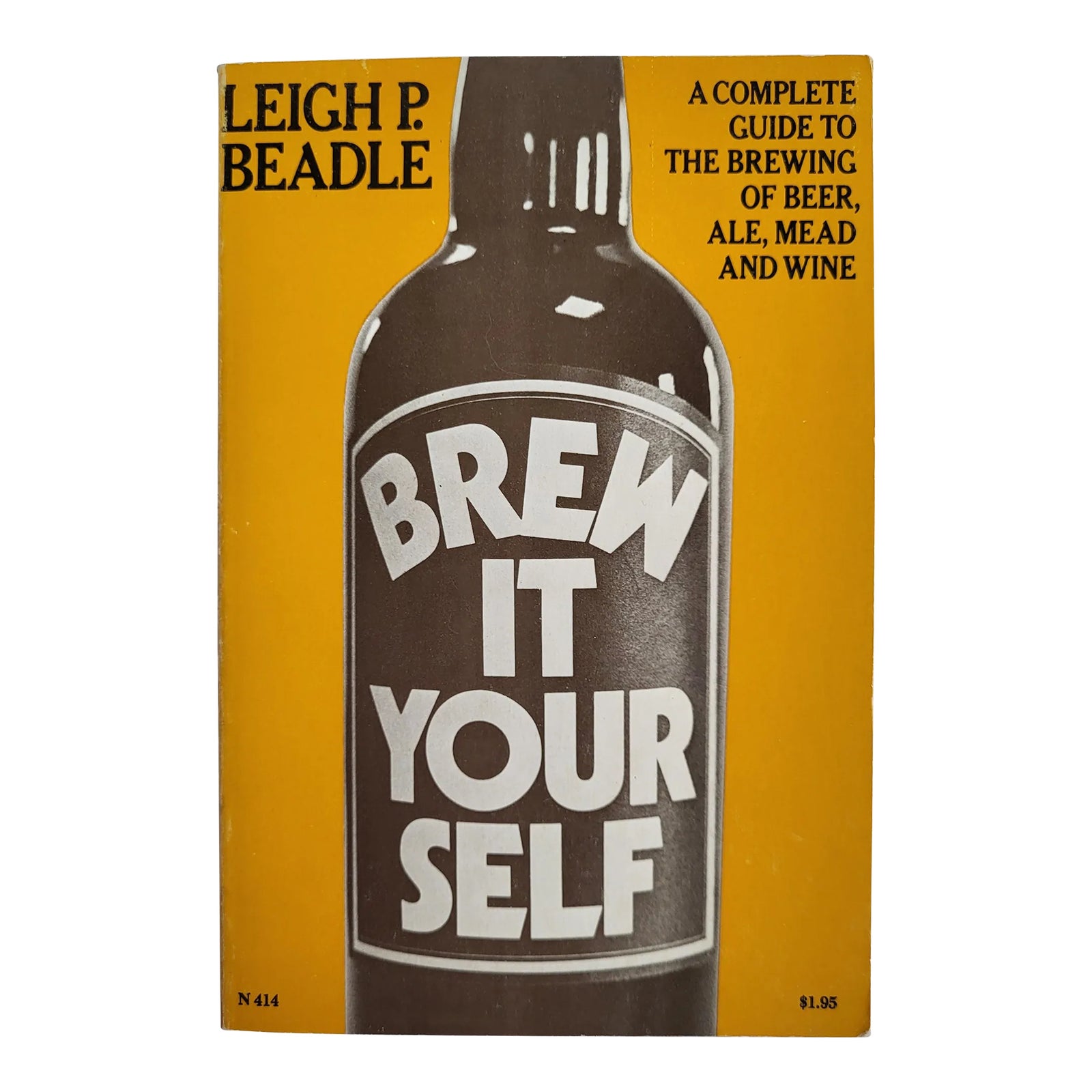1970s Brew It Yourself: A Complete Guide to the Brewing of Beer, Ale ...