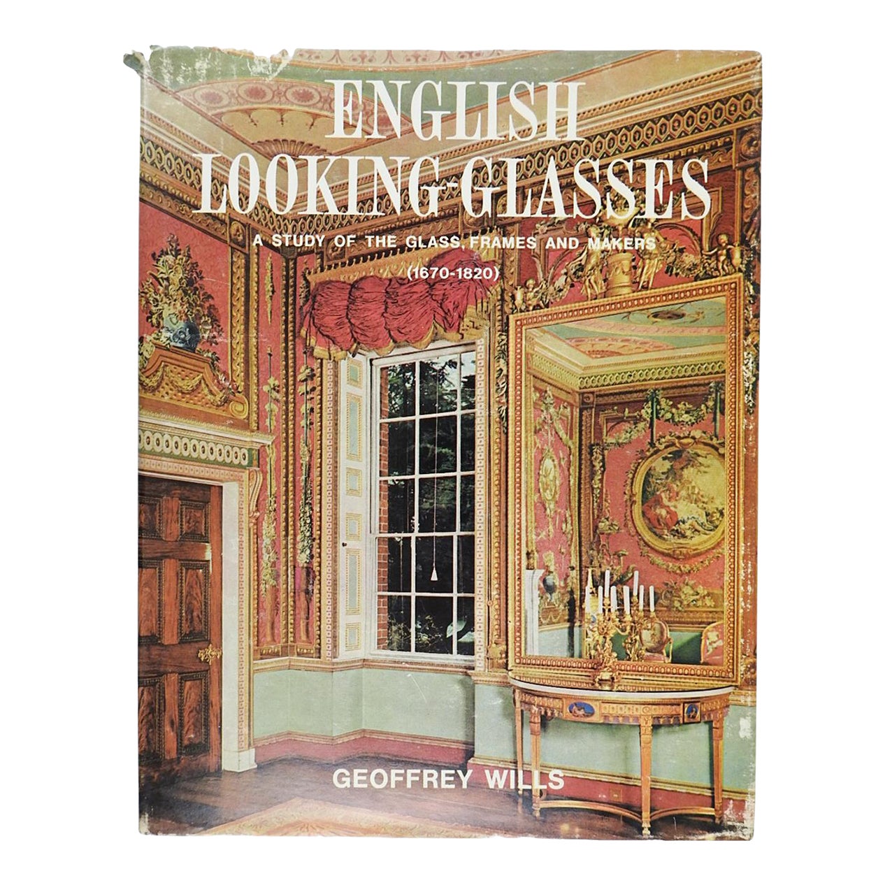 English Looking Glasses a Study of the Glass Frames and Makers 1670 ...
