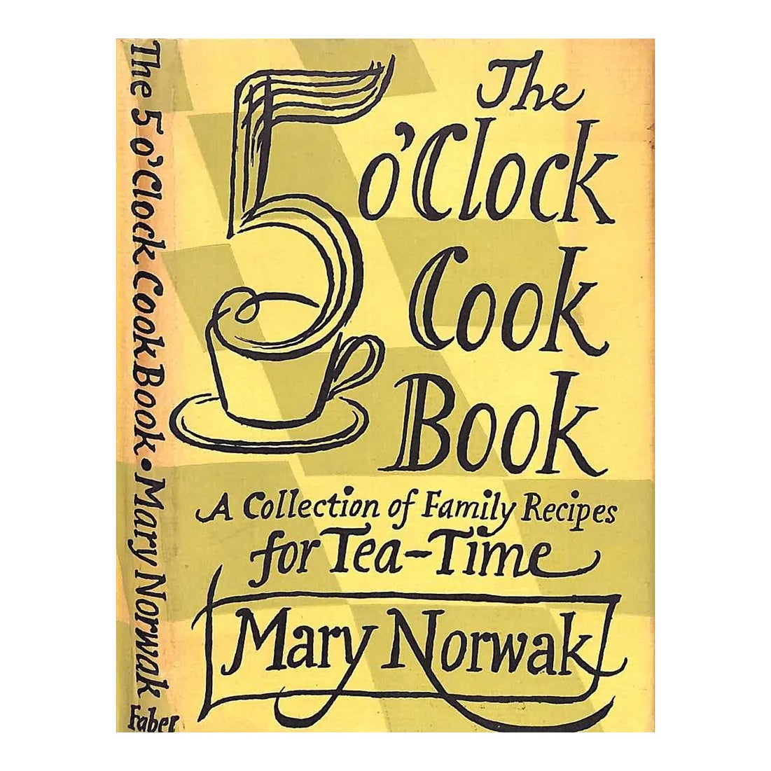 "The 5 O'Clock Cook Book: A Collection of Family Recipes for Tea-Time ...