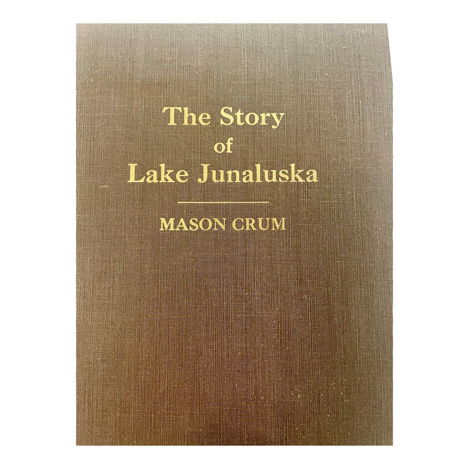 The Story of Lake Junaluska, by Mason Crum, 1950 Hardcover Book, 1st ...