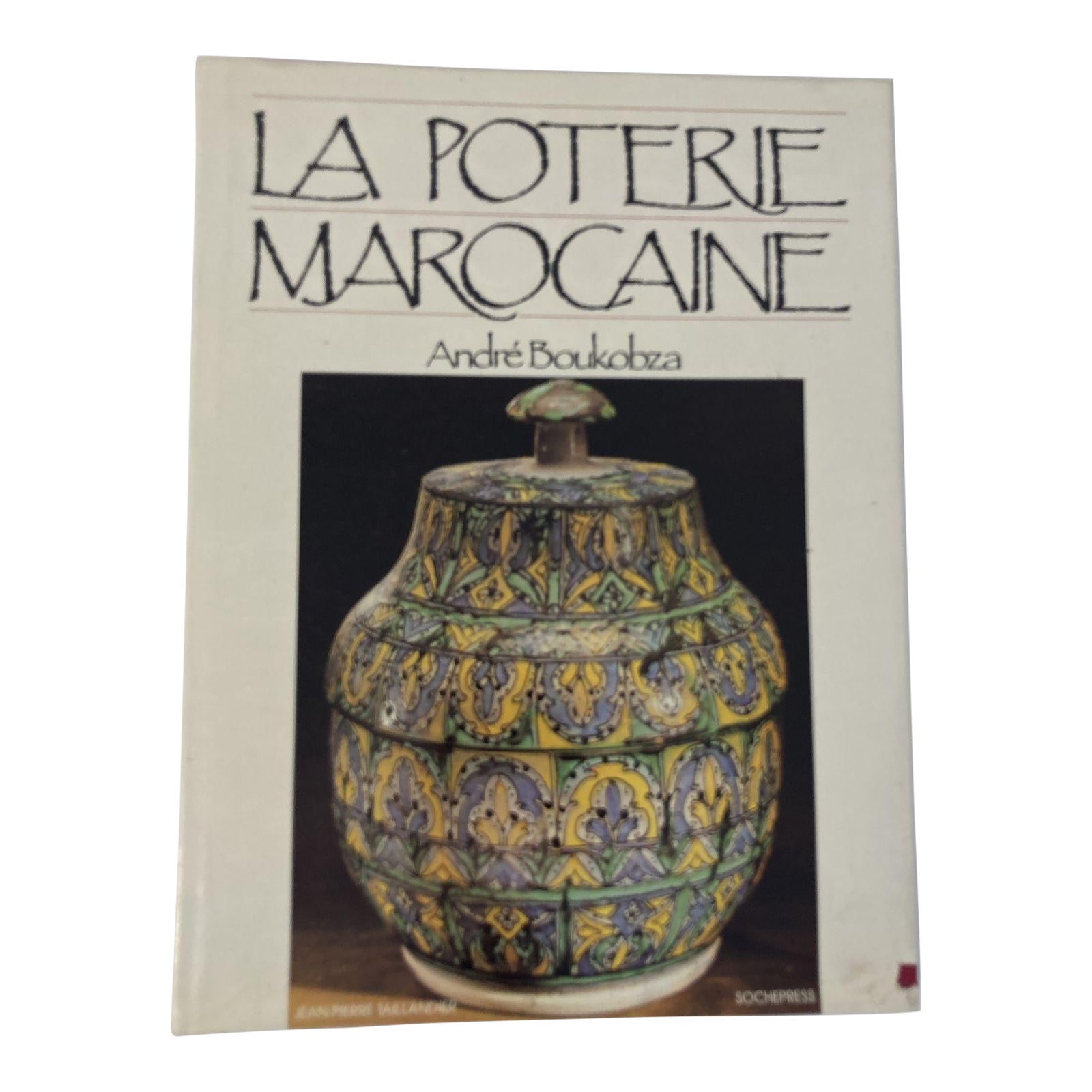La Poterie Marocaine by André Boukobza the Moroccan Pottery French Ed ...