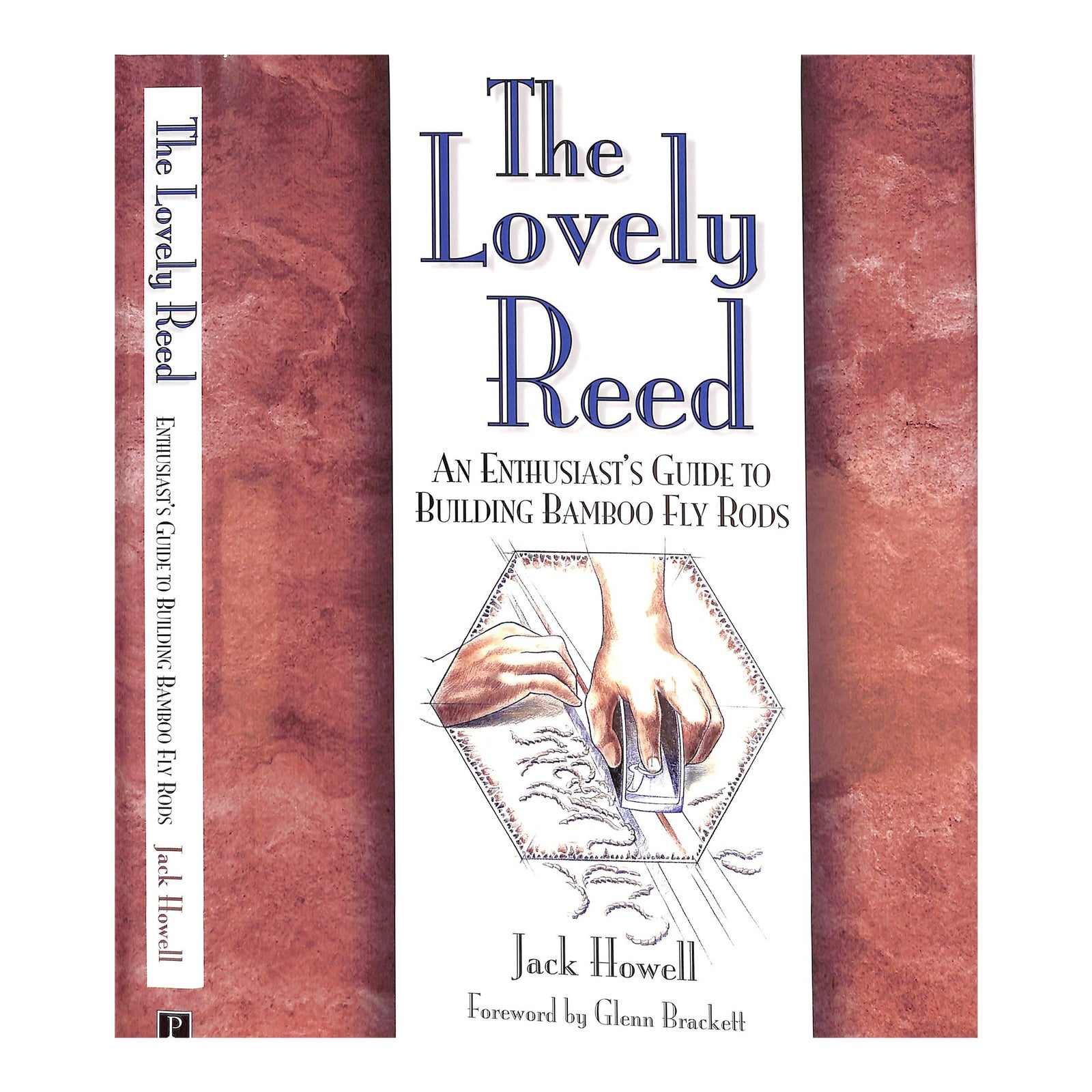 "The Lovely Reed: An Enthusiast's Guide to Building Bamboo Fly Rods ...