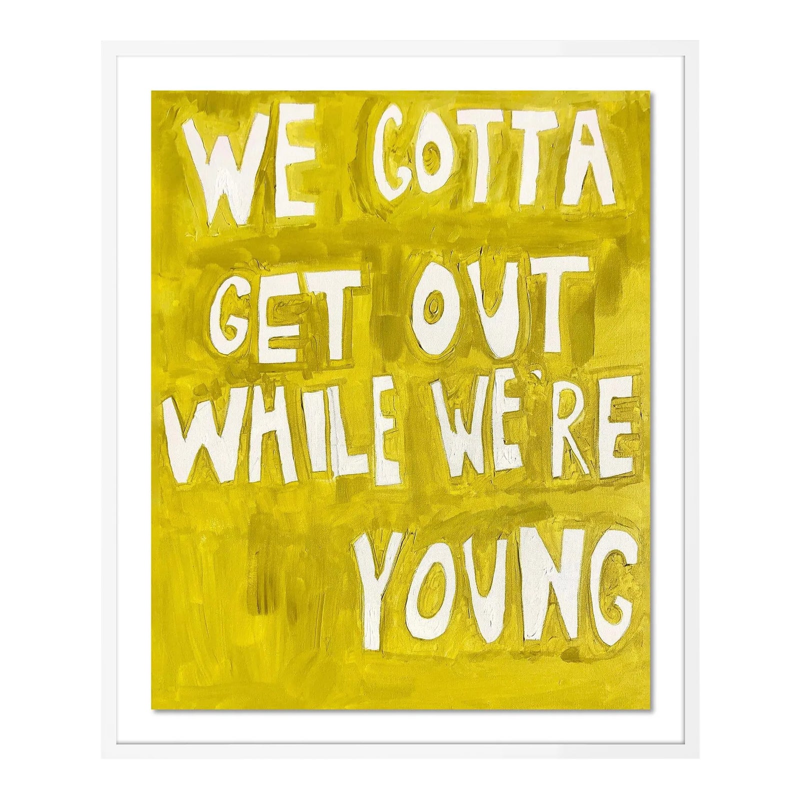 We Gotta Get Out While We're Young by Virginia Chamlee in White Frame ...